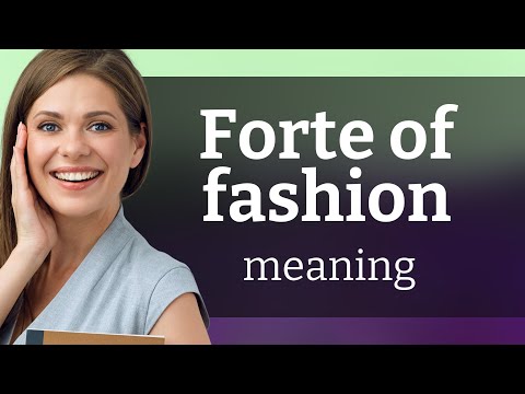 Exploring the Phrase "Forte of Fashion"