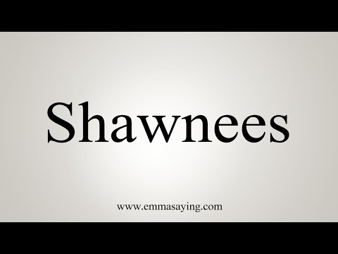 How To Say Shawnees