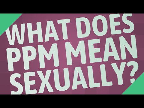 What does ppm mean sexually?