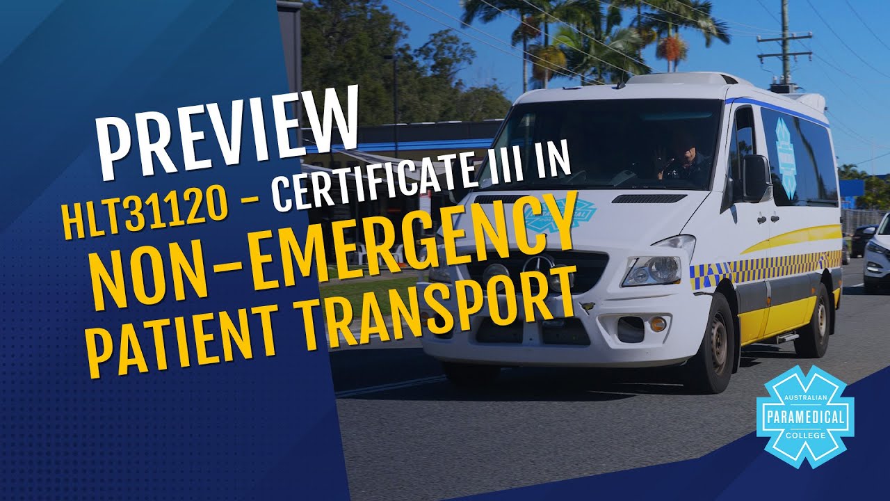 HLT31120 – Certificate III in Non-Emergency Patient Transport | Course Preview