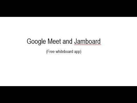 Google: How to Use Google Meet and Jamboard (whiteboard)