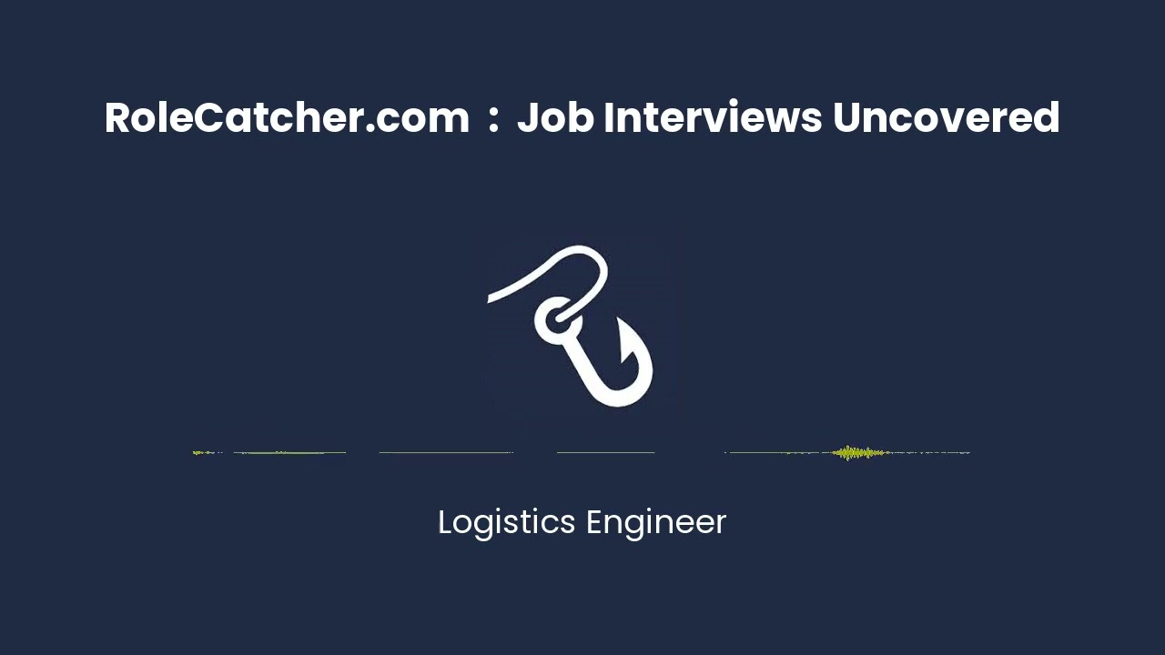 Logistics Engineer : Job Interviews Uncovered