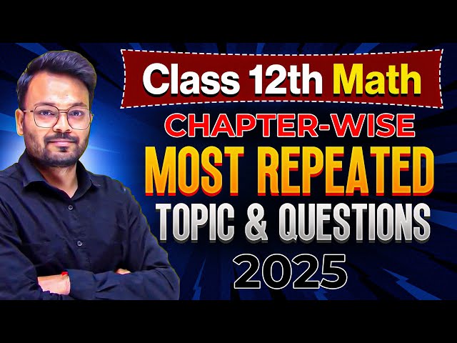 Essential Topics and Questions for Class 12 Math: A Comprehensive Guide ...