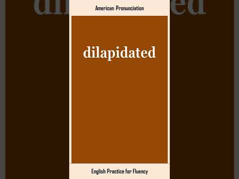 dilapidated, How to Say or Pronounce DILAPIDATED in American, British English, Pronunciation