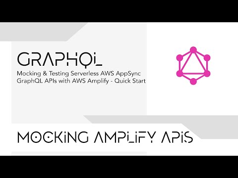 Mocking & Testing Serverless AWS AppSync GraphQL APIs with AWS Amplify - Quick Start