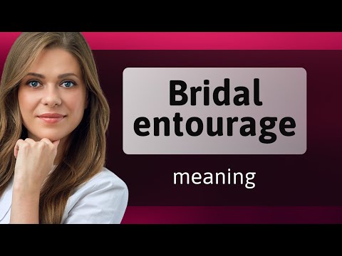 Understanding "Bridal Entourage": A Guide for English Learners