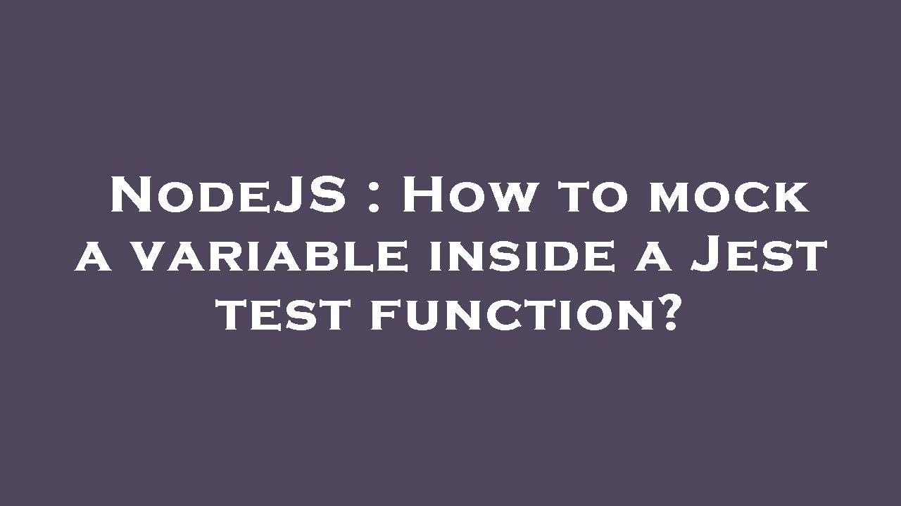 NodeJS : How to mock a variable inside a Jest test function?