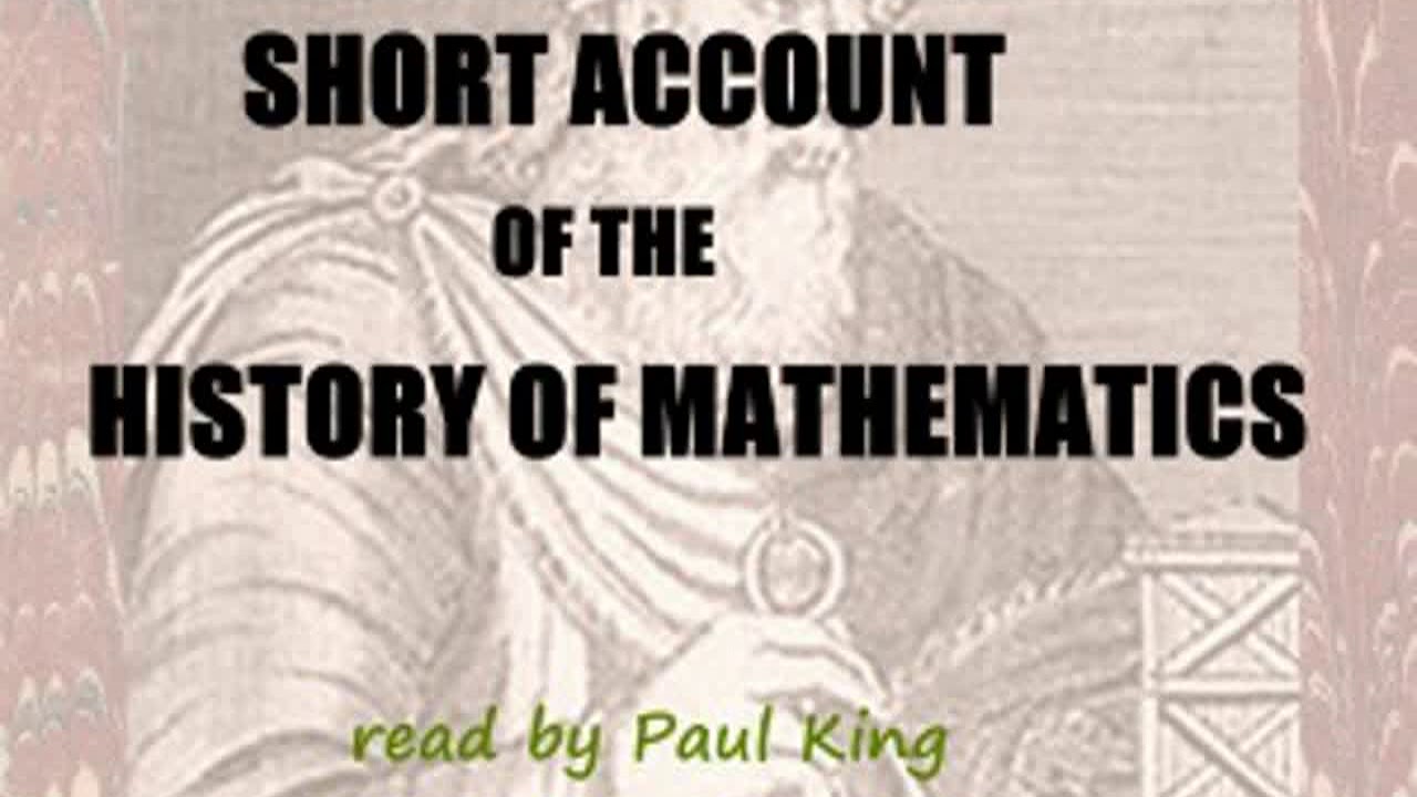 Short Account of the History of Mathematics by W. W. Rouse BALL Part 1/3 | Full Audio Book