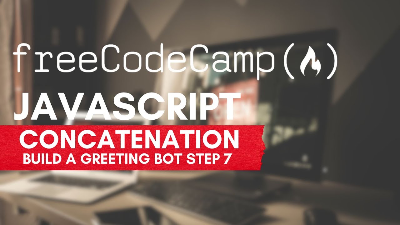 String Concatenation Build a Greeting Bot - FreeCodeCamp Step 7