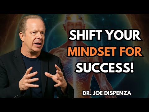 How To Shift Your Mindset for Success | JOE DISPENZA