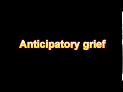 What Is The Definition Of Anticipatory grief Medical Dictionary Free Online