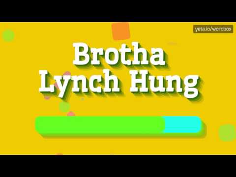 BROTHA LYNCH HUNG - HOW TO PRONOUNCE IT!? (HIGH QUALITY VOICE)