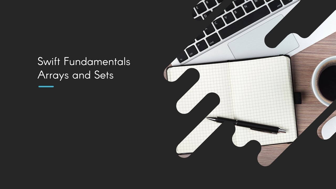 Swift Fundamentals: Arrays and Sets