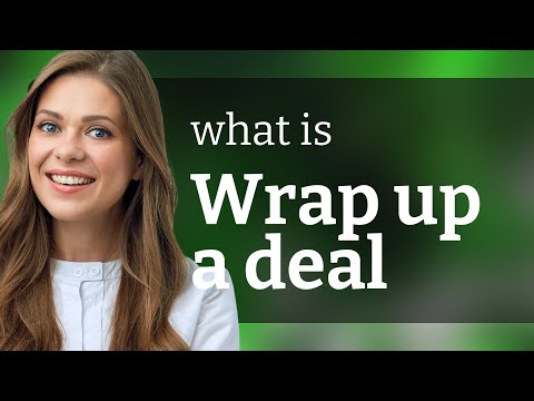 Wrap It Up: Understanding "Wrap up a Deal" in English