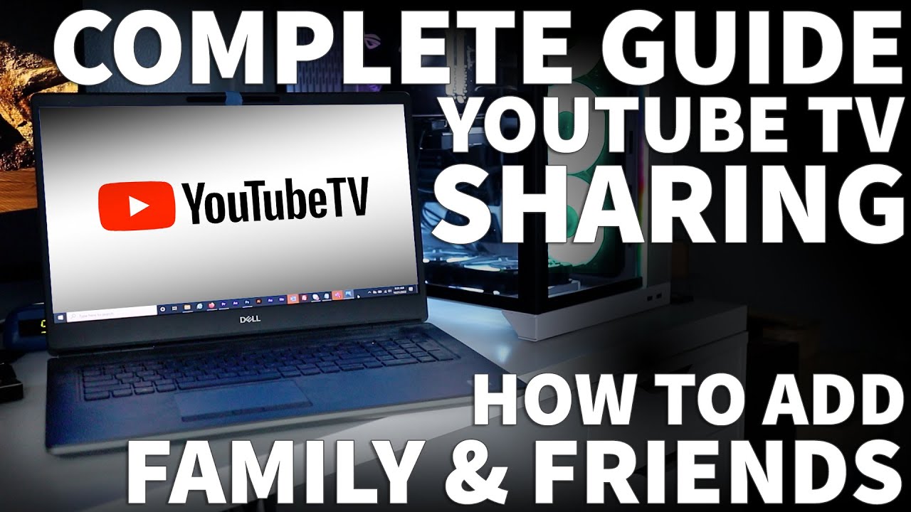Sharing YouTube TV with Friends and Family Complete Guide - YouTube TV Family Sharing Instructions