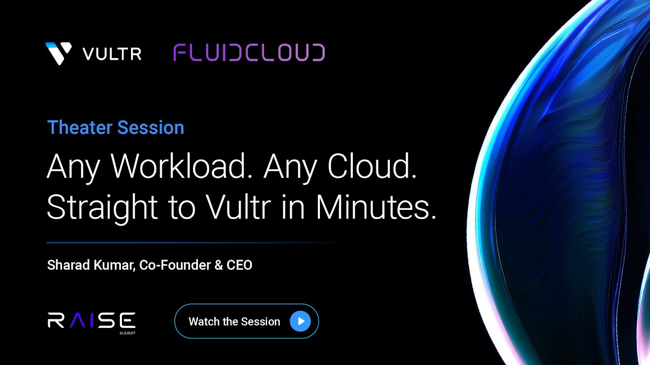 Vultr + FluidCloud at RAISE 2025 | Move to the Cloud in Minutes