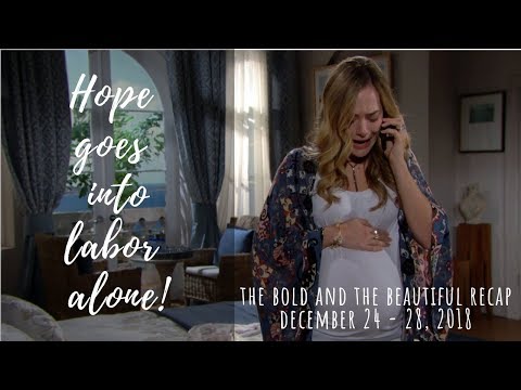 Hope Goes Into Labor Alone: The Bold and the Beautiful Recap: 24 - 28 December 2018