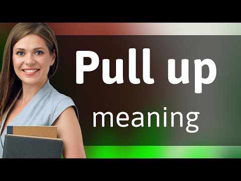 Pull up — what is PULL UP meaning