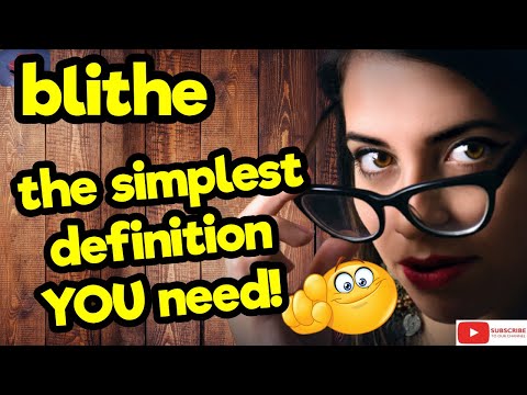 BLITHE. The simplest definition YOU need!! #tellsvidetionaryâ„¢.