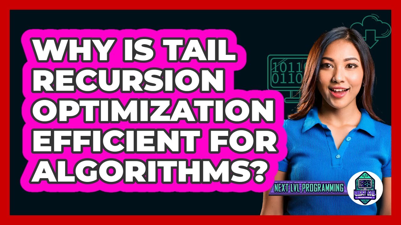 Why Is Tail Recursion Optimization Efficient For Algorithms? - Next LVL Programming