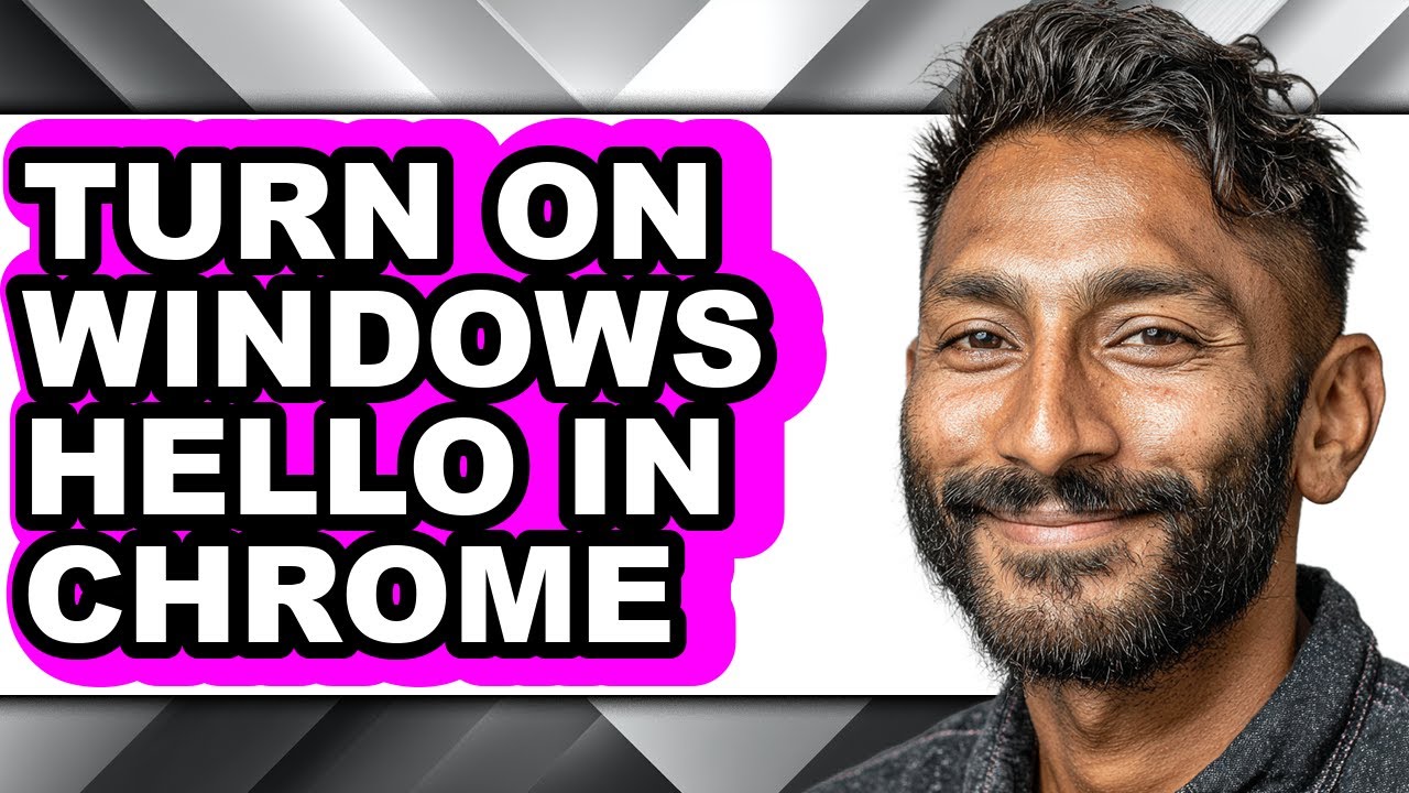 How to Turn on Windows Hello in Chrome - Full Guide