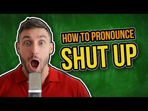 How to Pronounce Shut up? (The Right Way)