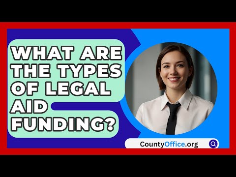 What Are The Types Of Legal Aid Funding? - CountyOffice.org