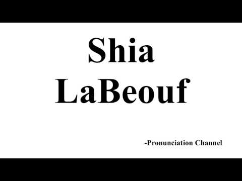 How to Pronounce Shia LaBeouf