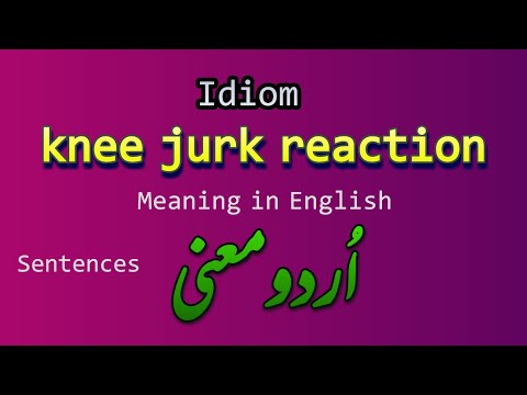 Idiom | knee jurk reaction | Meaning in Urdu | Meaning in English | English Urdu learning |