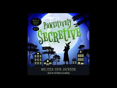 Book 3 in the Witch of Edgehill cozy mystery series: Pawsitively Secretive. (Complete Audiobook)