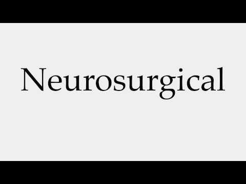 How to Pronounce Neurosurgical