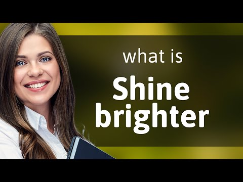Shine Brighter: Understanding and Using the Phrase