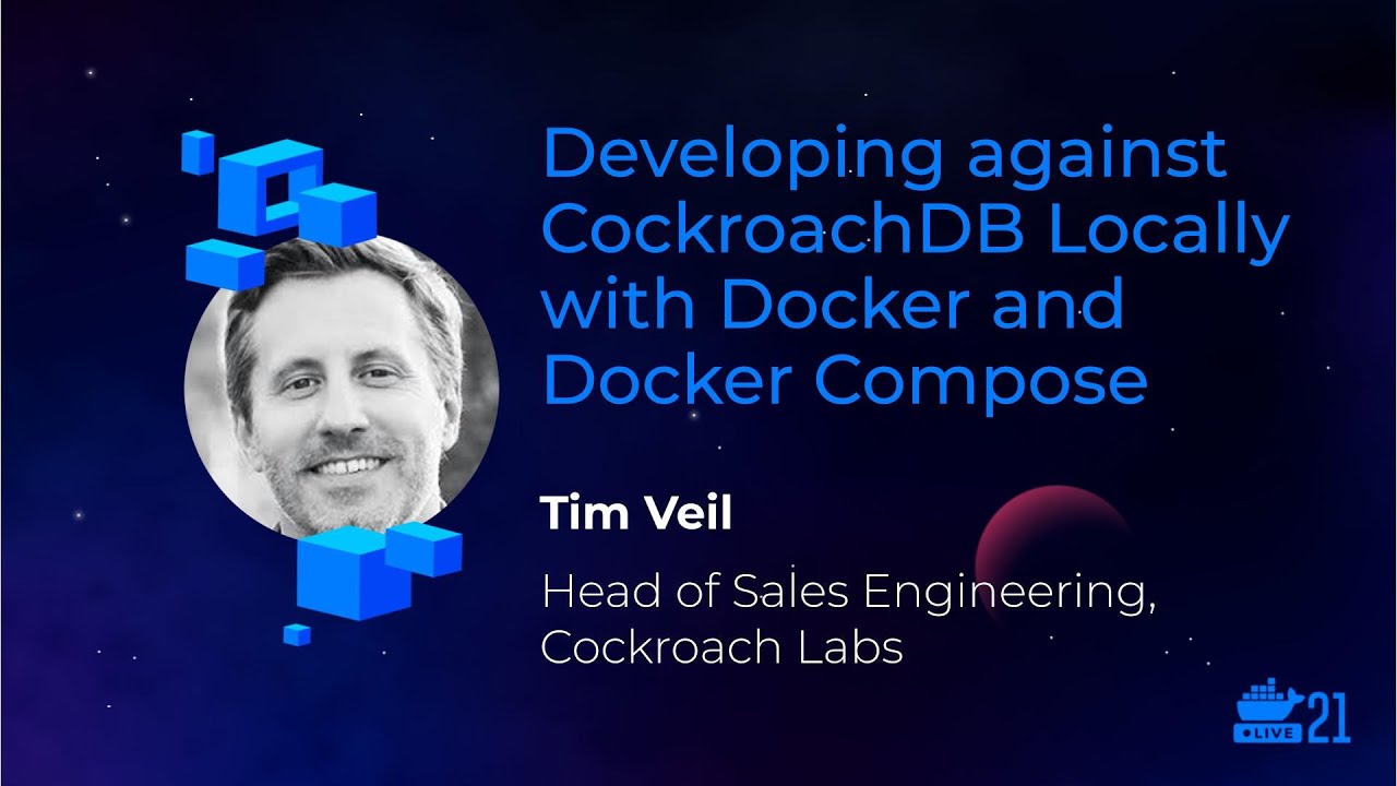 DockerCon 2021: Developing Against CockroachDB Locally with Docker and Docker Compose