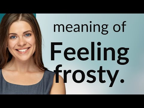 Feeling Frosty: Unraveling the Meaning