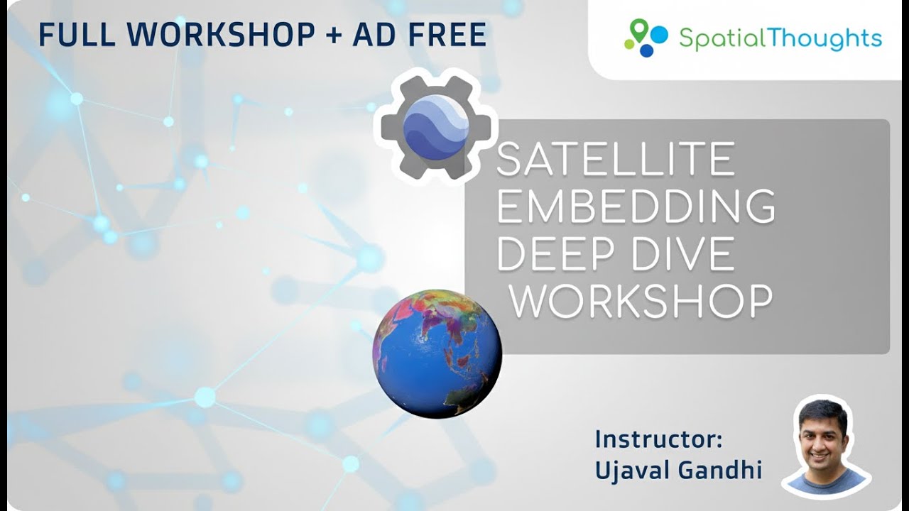 Satellite Embedding Deep Dive (Full Workshop, Ad-Free)