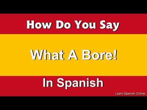 How Do You Say, What A Bore! In Spanish
