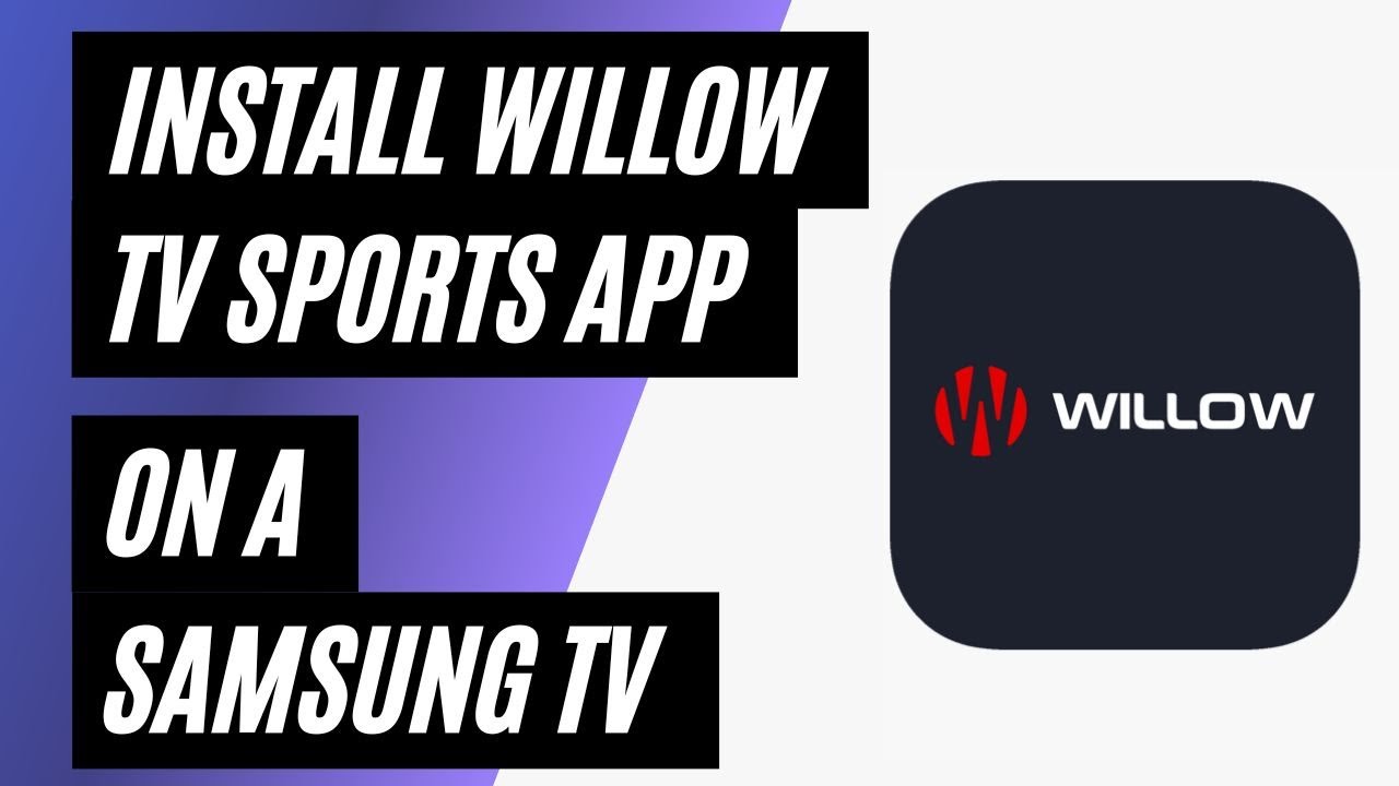 Install Willow TV Sports App on Samsung TV: Step-by-Step Instructions