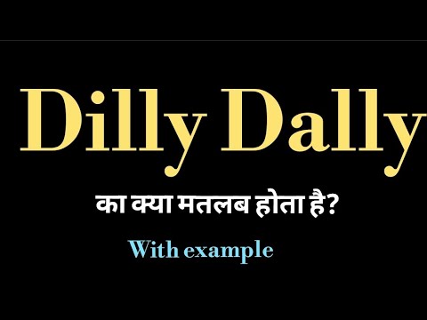 Dilly Dally meaning l meaning of dilly dally l dilly dally ka matlab Hindi mein kya hota hai l vocab