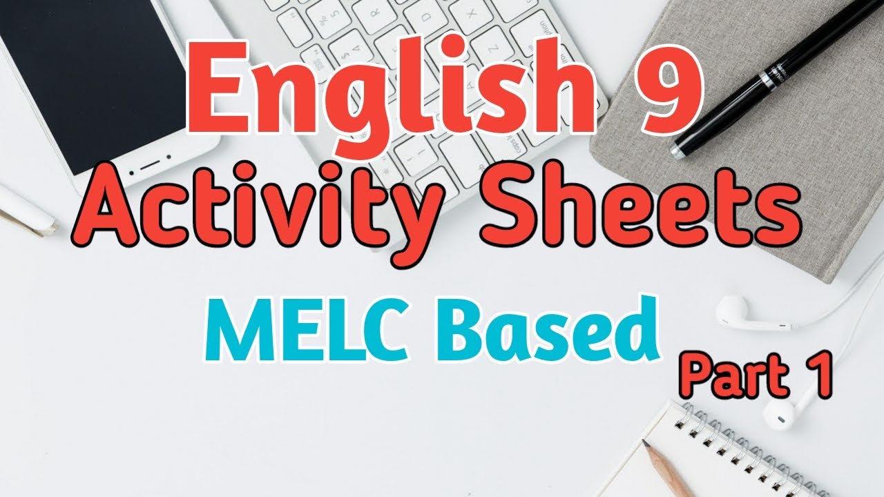 ENGLISH 9 ACTIVITY SHEETS | ENG 9 MELC BASED LEARNING ACTIVITY SHEETS |PART 1