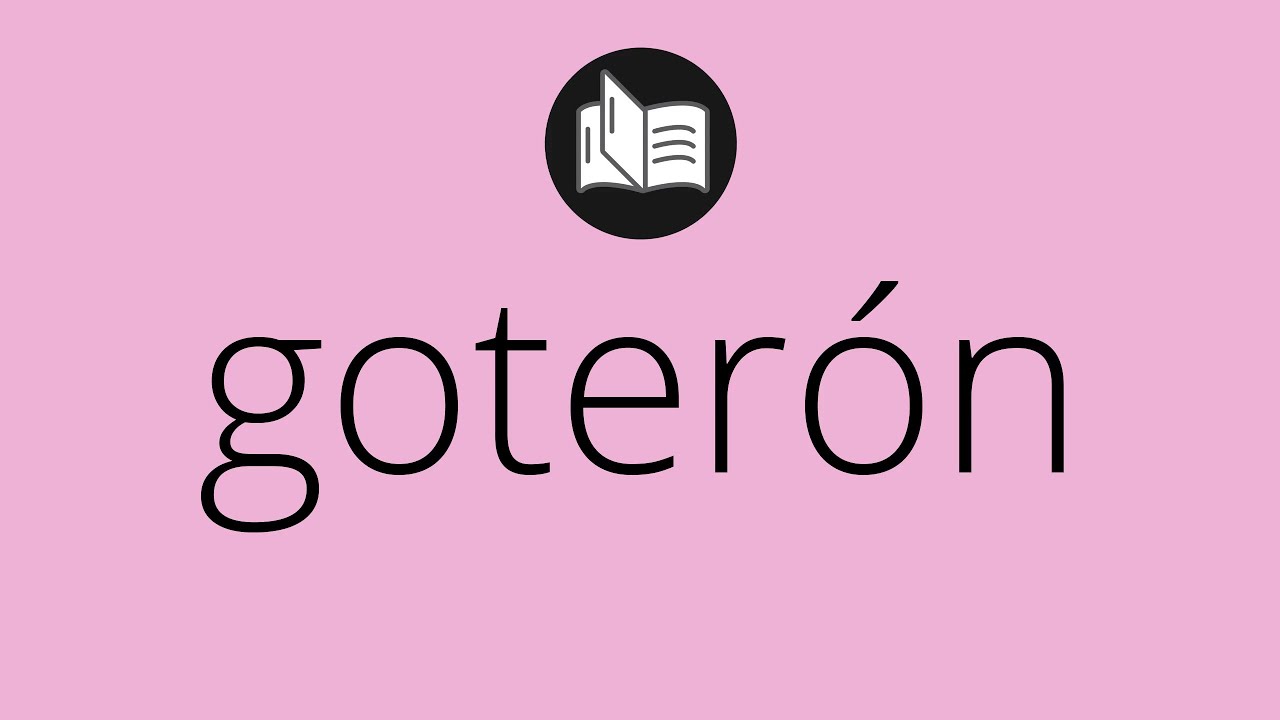 Que significa GOTERÓN • goterón SIGNIFICADO • goterón DEFINICIÓN • Que es GOTERÓN