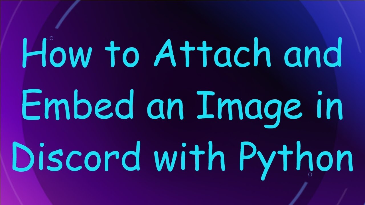 How to Attach and Embed an Image in Discord with Python