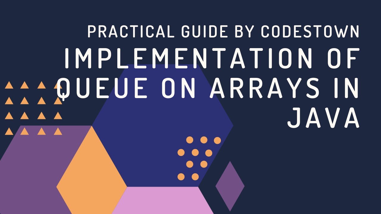 Implementation of Queue using Arrays in Java | CodesTown