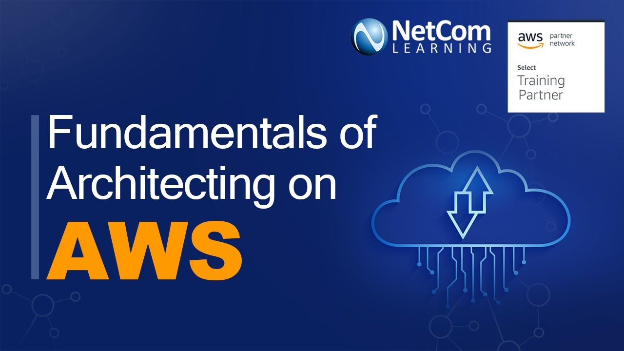 Fundamentals of Architecting on AWS | AWS Architecture Tutorial | NetCom Learning