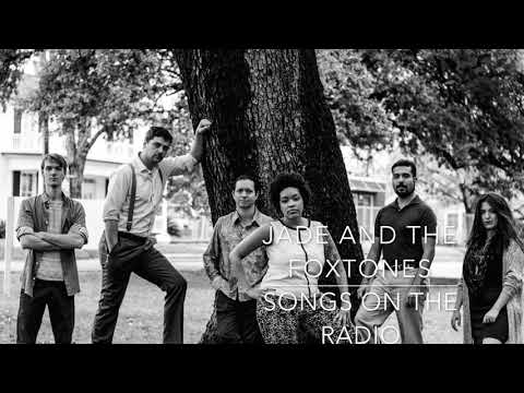 Jade and the Foxtones - "Songs on the Radio"