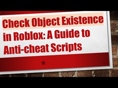 Check Object Existence in Roblox: A Guide to Anti-cheat Scripts