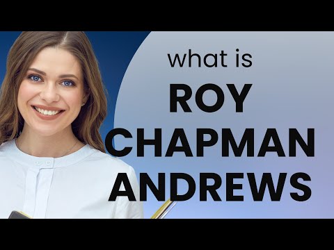Roy chapman andrews • definition of ROY CHAPMAN ANDREWS