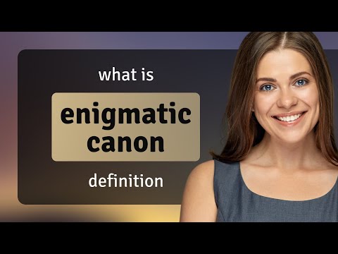 Enigmatic canon — what is ENIGMATIC CANON meaning