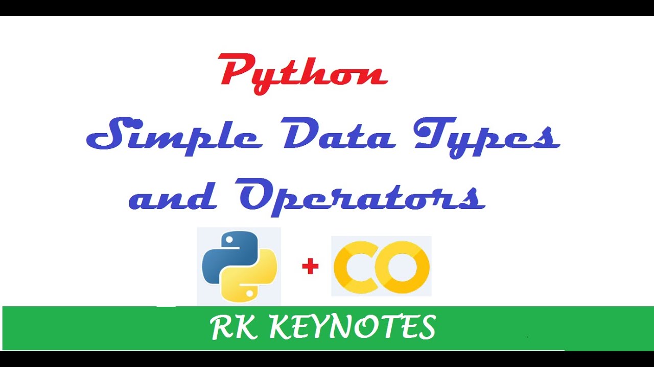 #03 (Basics) Python Simple Data Types, Arithmetic, Comparison, Logical, Operators | RK Keynotes