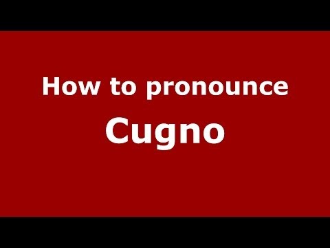 How to pronounce Cugno (Italian/Italy) - PronounceNames.com
