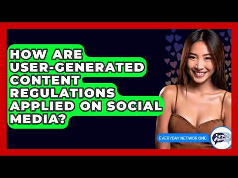 How Are User-Generated Content Regulations Applied On Social Media? - Everyday-Networking
